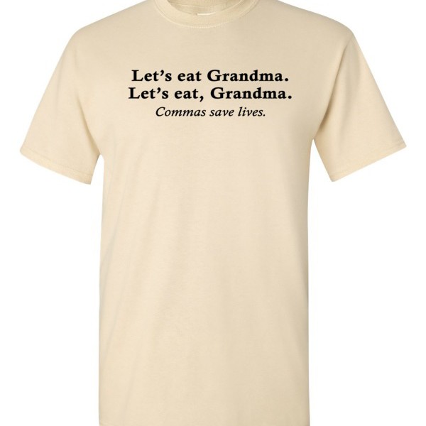 Let’s eat Grandma. Let’s eat, Grandma. Commas save lives. – The Sarcasm ...